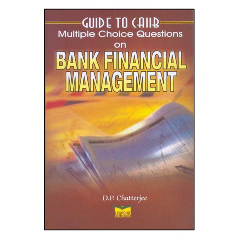 Lawpoint s Bank Financial Management MCQ For CAIIB By D P Chatterjee
